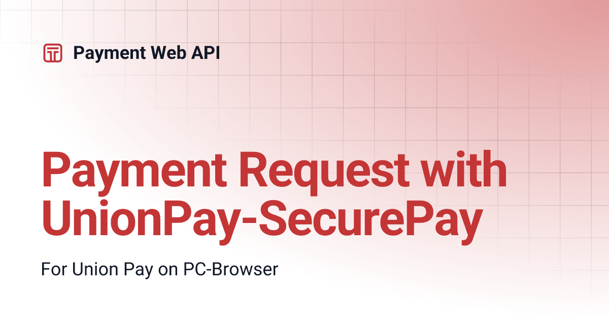Payment Request with UnionPay-SecurePay | Payment Web API