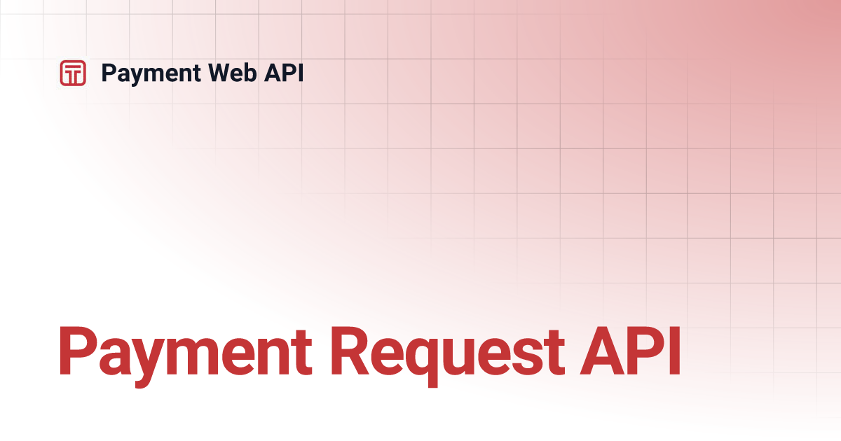Payment Request API | Payment Web API Payment Request API | Payment Web API